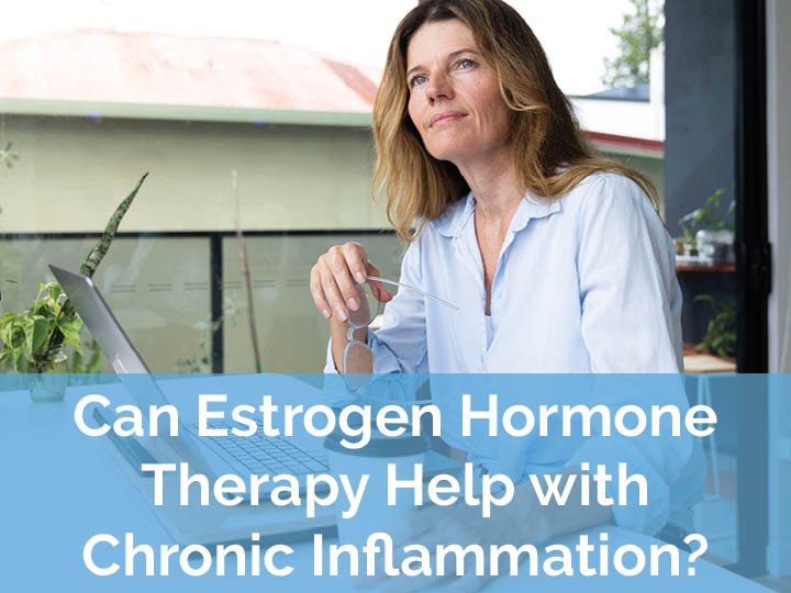 Can Estrogen Hormone Therapy Help Chronic Inflammation? - MDLifespan